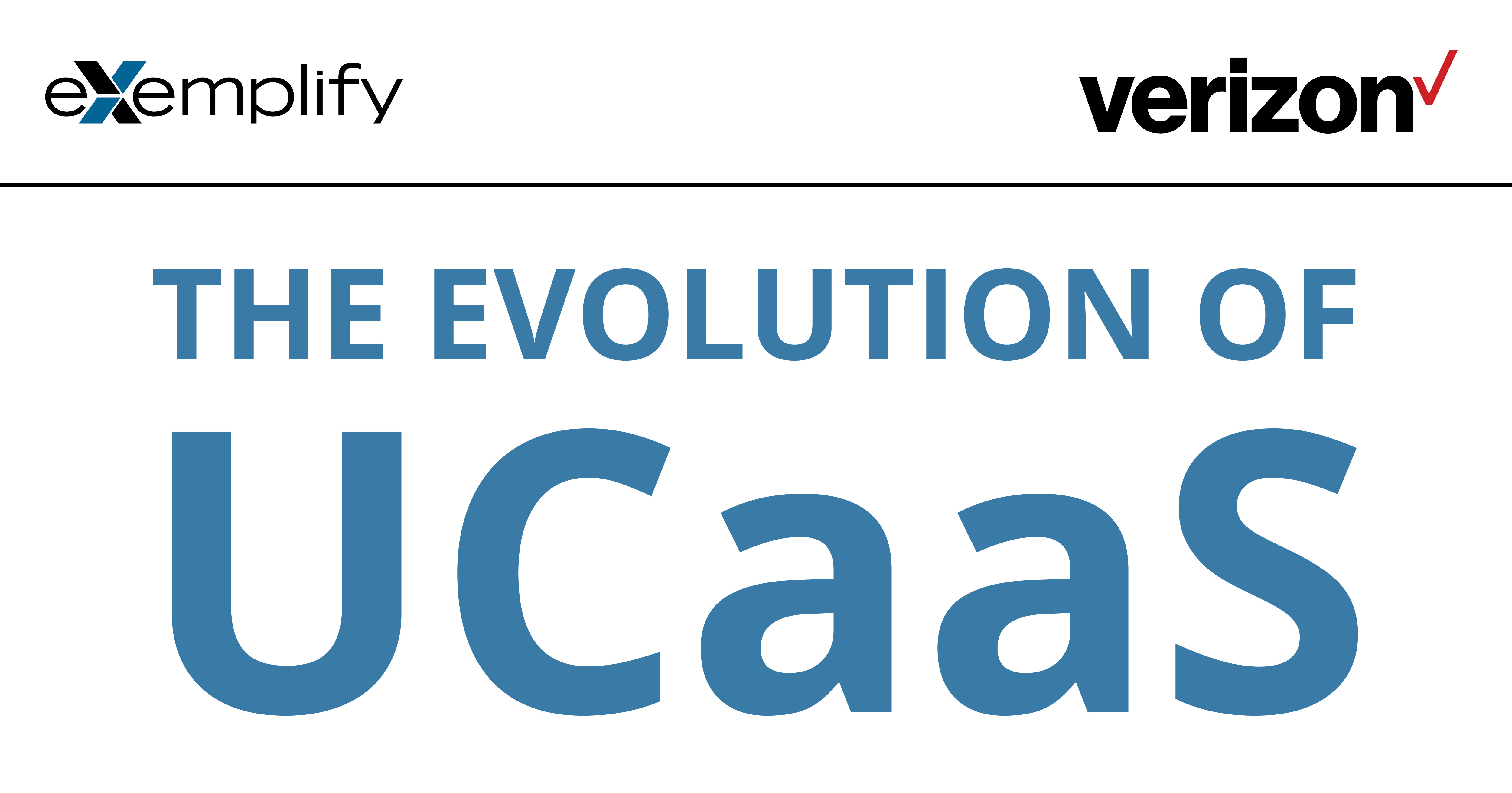 The Evolution of UCaaS - eXemplify - More Than A Master Agent The Evolution of UCaaS - eXemplify - More Than A Master Agent