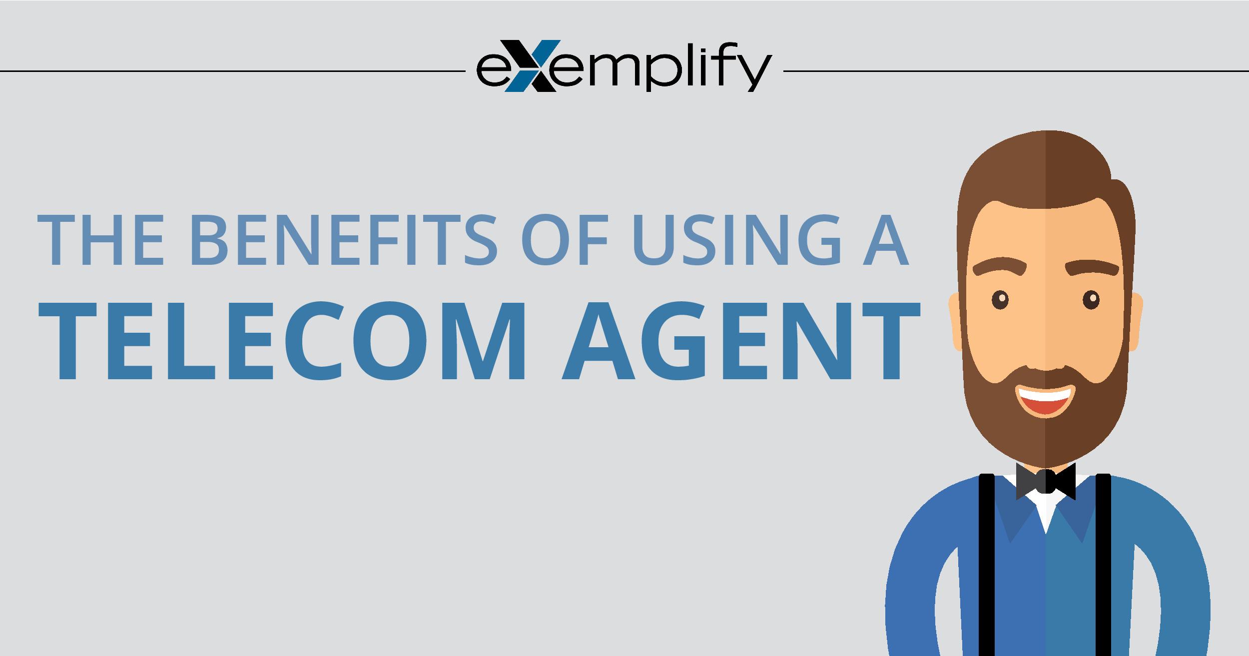 The Benefits of Using a Telecom Agent - eXemplify - More Than A ...