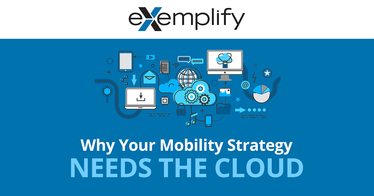 [Infographic] Why Your Mobility Strategy Needs the Cloud - eXemplify ...